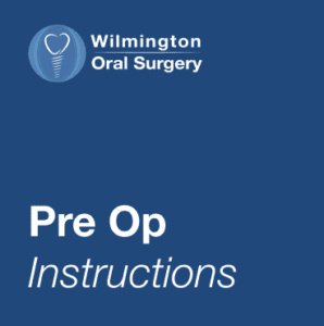 Pre and Post Op Instructions - Wilimington Oral Surgery